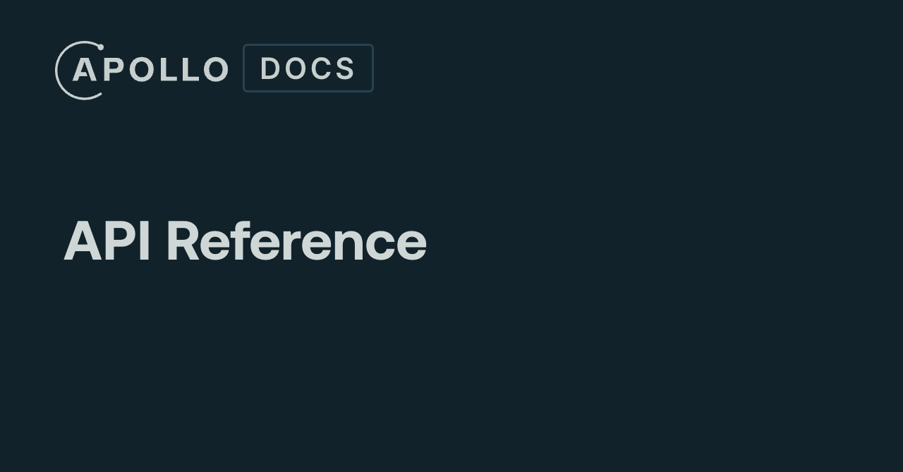 API Reference | Apollo GraphQL Docs API Reference | Apollo GraphQL Docs